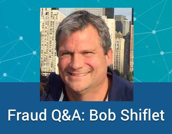 Best Practices in Fraud Management: Q&A with Bob Shiflet