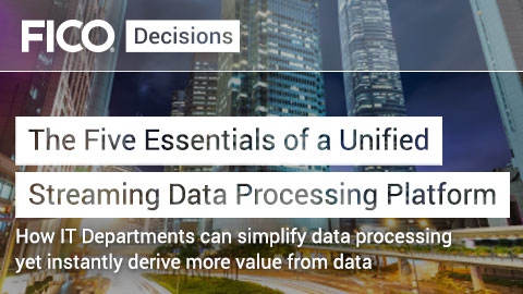 The Five Essentials Of A Unified Streaming Data Processing Platform | FICO